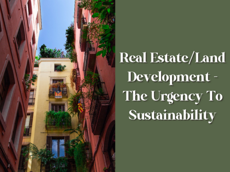 Sustainable Real Estate Development - The Urgency Of Building More ...